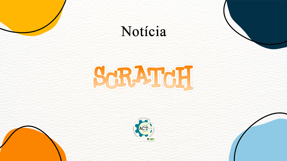 Scratch atinge a marca de 100 milhões de usuários! - ACT – Aprendizado ...